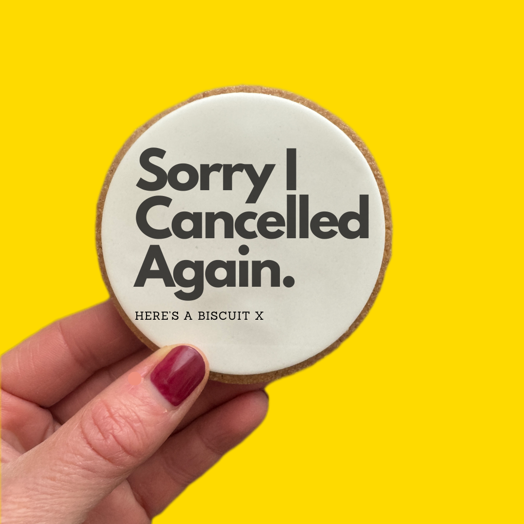 'Sorry I Cancelled Again' Biscuit – Pickles & Bakes Limited