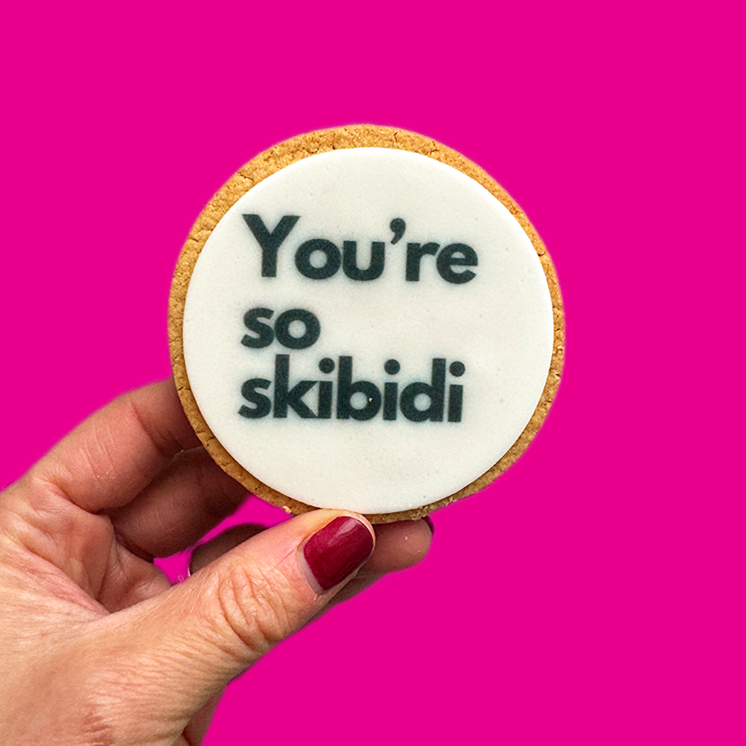 'You're So Skibidi' Biscuit – Pickles & Bakes Limited